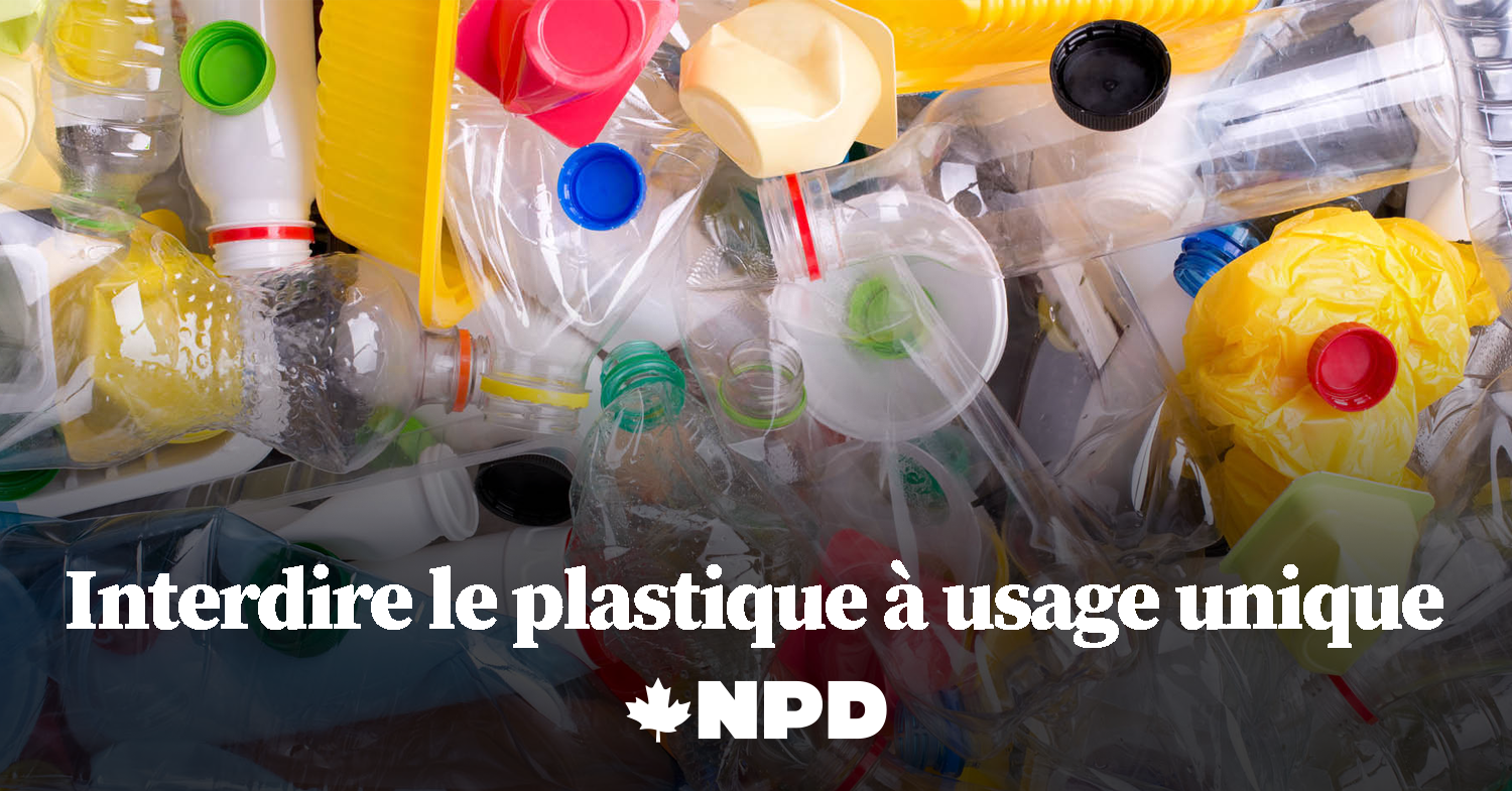 Il est temps d’interdire le plastique à usage unique « Canada's NDP